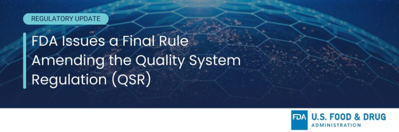 FDA Issues Final Rule Amending Quality System Regulation (QSR)