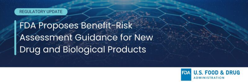 FDA Benefit-Risk Assessment Guidance for New Drug and Biological Products