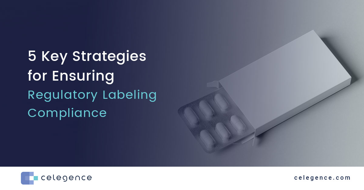 5 Key Strategies for Ensuring Regulatory Labeling Compliance