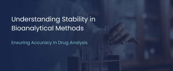Stability Assessments in Bioanalytical Method Validation