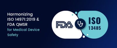 Harmonizing ISO 14971:2019 and FDA QMSR for Medical Devices