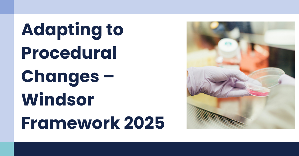 Windsor Framework: Procedural Changes for Pharma