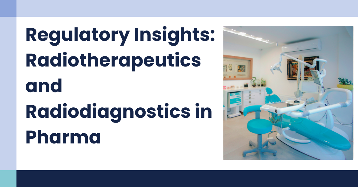 Regulatory Pathways for Radiotherapeutics & Radiodiagnostics